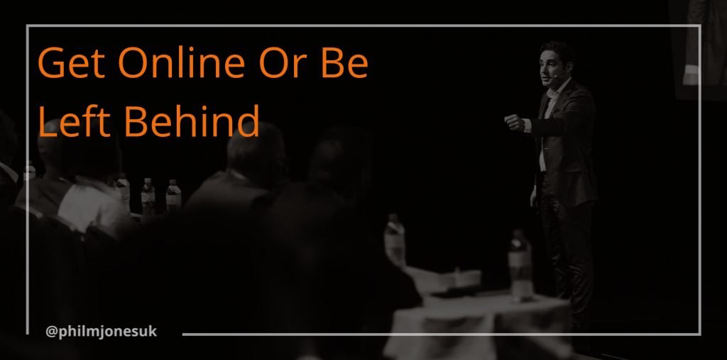 Get Online Or Be Left Behind - Phil M Jones