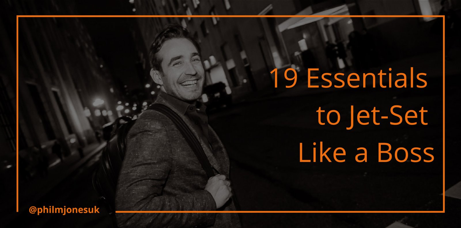 19 Essentials to Jet-Set Like a Boss - Phil M Jones