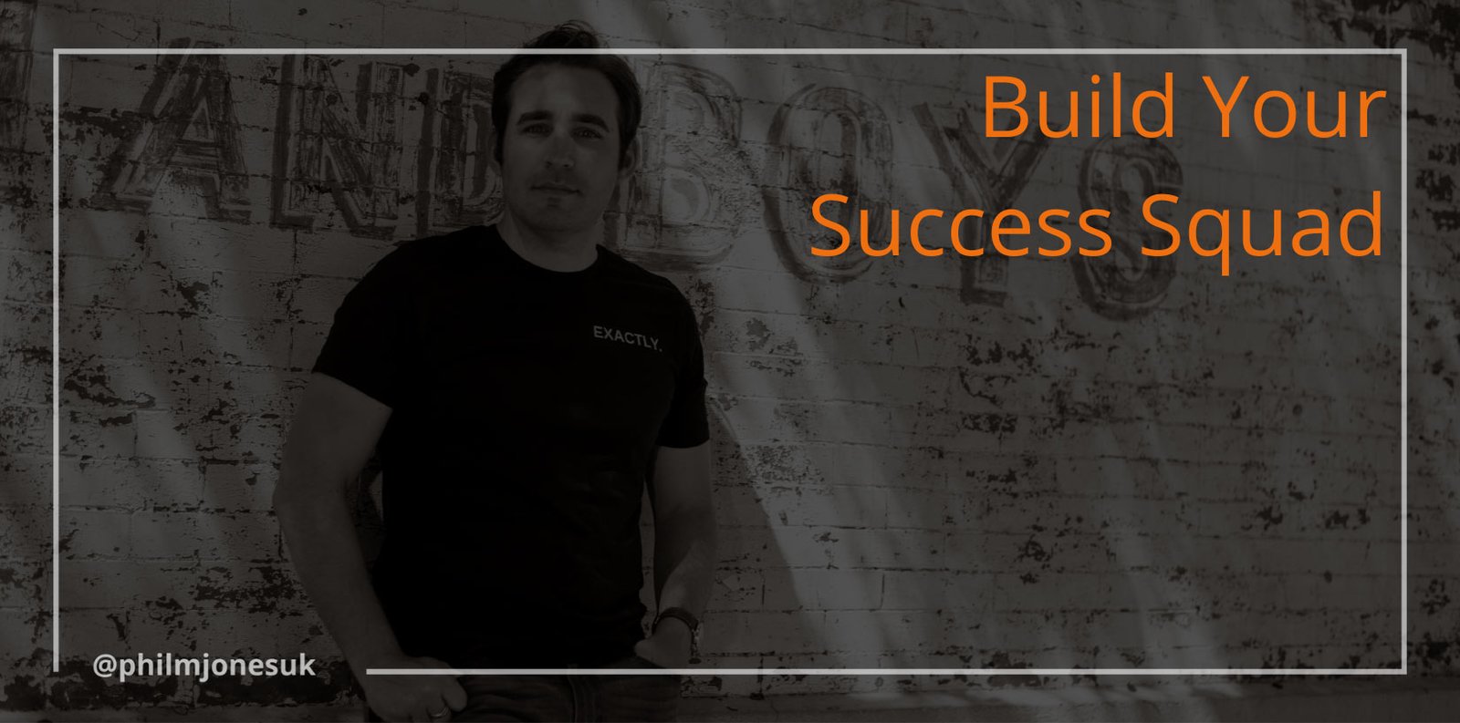 Build Your Success Squad - Phil M Jones