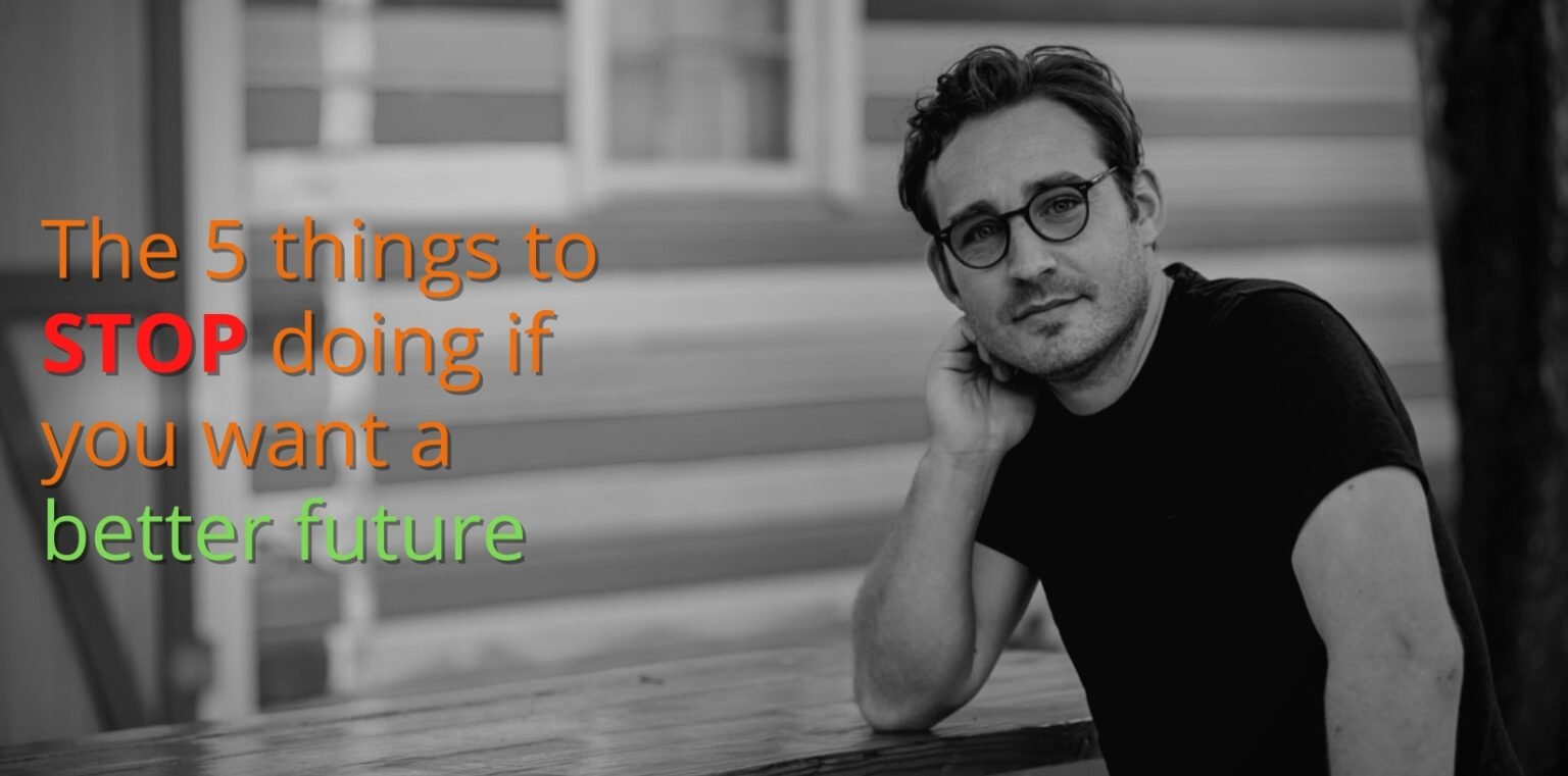 The 5 things to STOP doing if you want a better future - Phil M Jones
